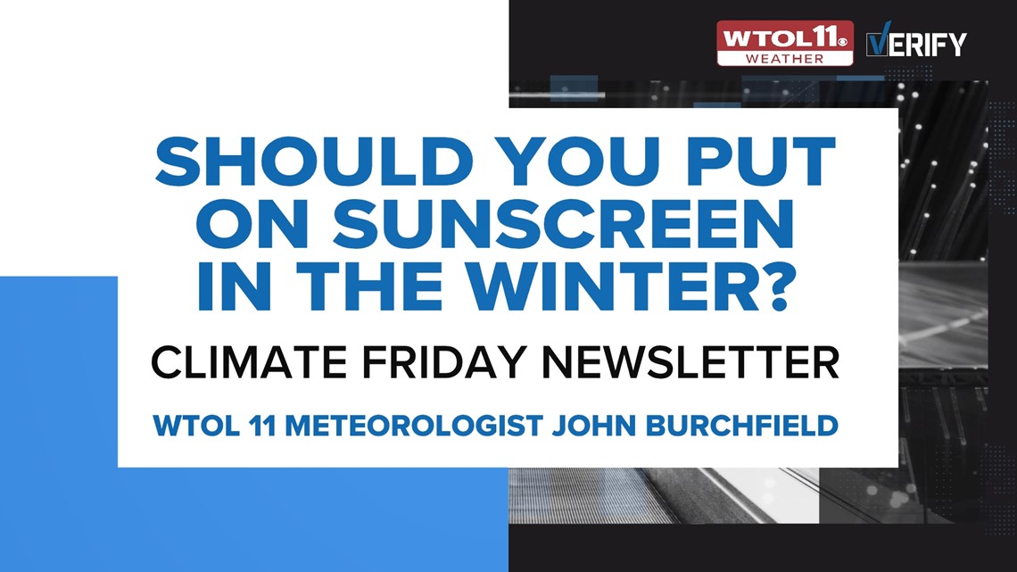 Should you wear sunscreen in the winter? | Climate Friday | wtol.com