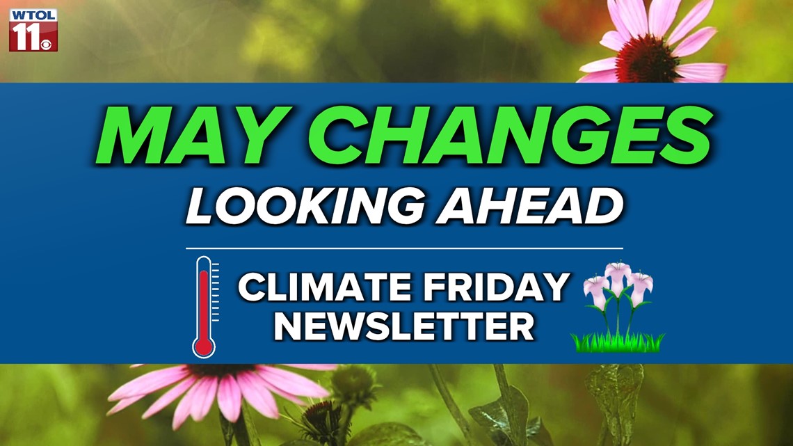 WTOL 11 Climate Friday | May is a month of weather changes | wtol.com