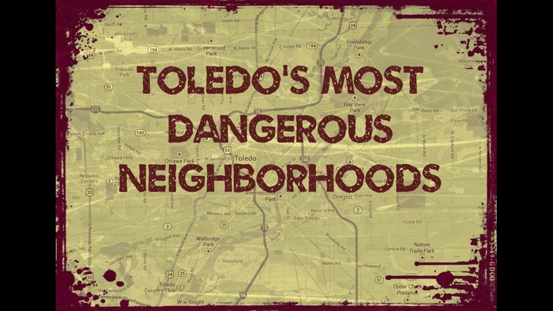 WTOL 11 Special Report: Top 10 most dangerous neighborhoods in Toledo ...