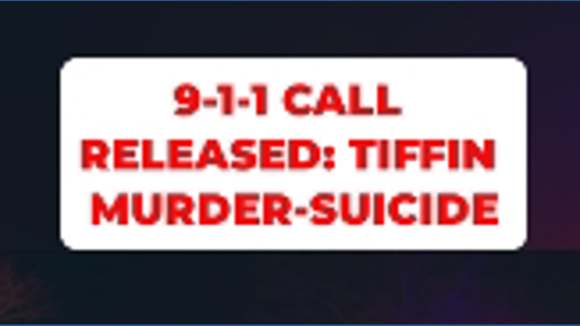 Tiffin police release 911 call for murder-suicide that left four dead ...