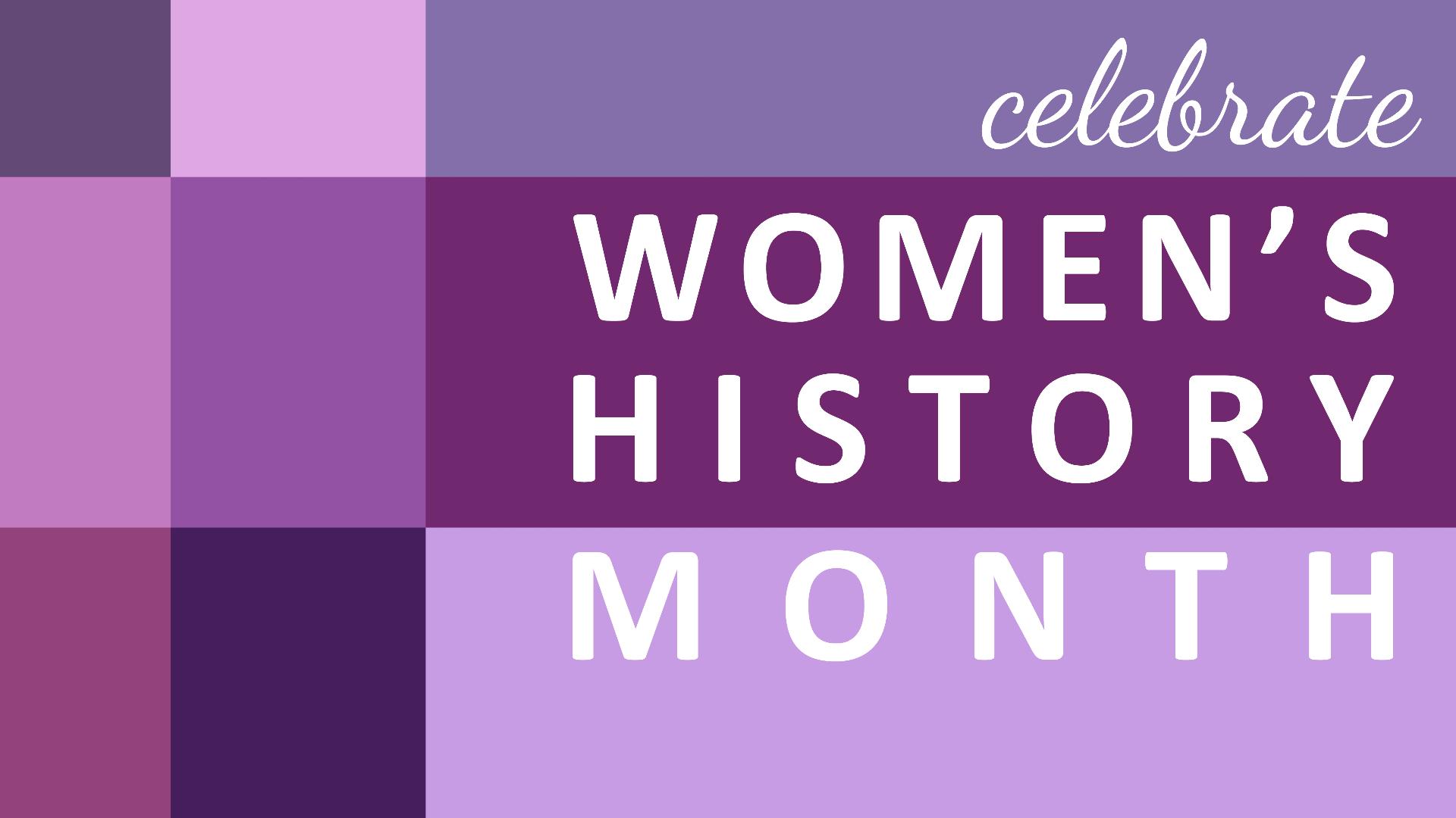 Women's History Month | Celebrating women from the past and present ...